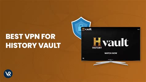 Best Vpn For History Vault Expert Picks