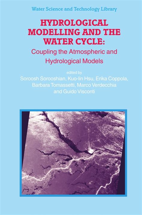 Hydrological Modelling And The Water Cycle Coupling The Atmospheric And