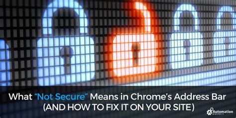 What Not Secure Means In Chromes Address Bar And How To Fix It On Your Site