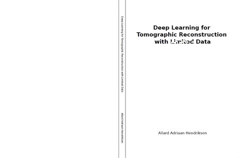 deep learning for tomographic reconstruction with limited data leiden