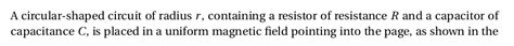 Solved A Circular Shaped Circuit Of Radius R Containing A Chegg