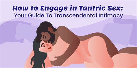 How To Engage In Tantric Sex Guide To Transcendental Intimacy