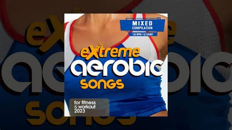 E4f Extreme Aerobic Songs For Fitness And Workout 135 Bpm 32 Count