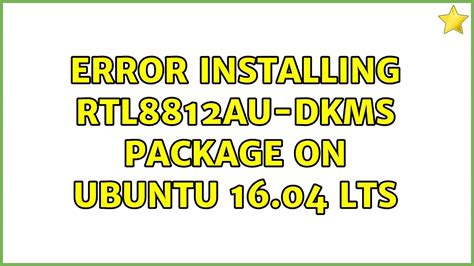 Error Installing Rtl8812au Dkms Package On Ubuntu 1604 Lts Youtube