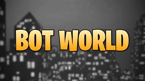 Bot World Fortnite Creative Map Code Dropnite