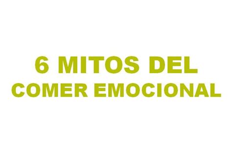 6 mitos del comer emocional Norte Salud Nutrición