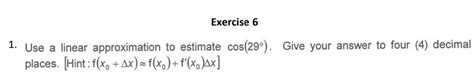 Solved 1 Use A Linear Approximation To Estimate Cos 29∘