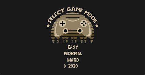 Select Game Mode 2020 Video Gamer Lovers T Select Game Mode Easy