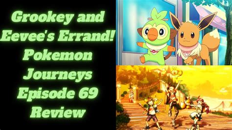 Grookey And Eevees Errand Pokemon Journeys Episode 69 Review Youtube