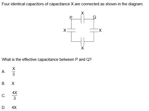 Solved Four Identical Capacitors Of Capacitance X Are Connected As