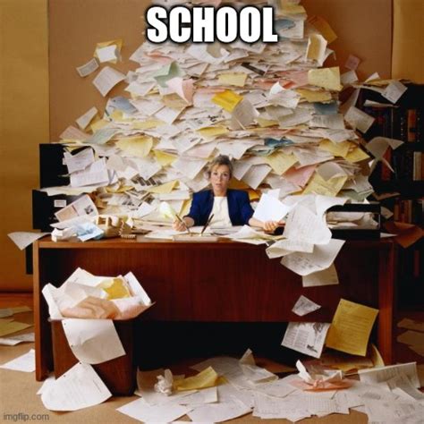 School Is So Much Work Imgflip