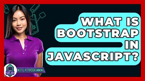 What Is Bootstrap In Javascript Next Lvl Programming Youtube