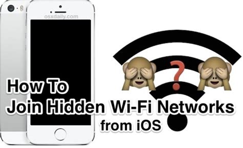 how to join a hidden wi fi network with no broadcast ssid from ios