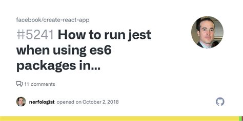 How To Run Jest When Using Es6 Packages In Nodemodules · Issue 5241 · Facebookcreate React