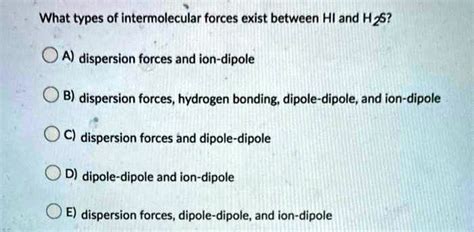 What Types Of Intermolecular Forces Exist Between Hl And Hz5 A