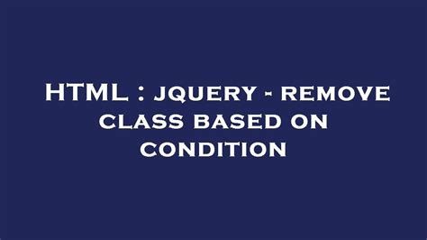Html Jquery Remove Class Based On Condition Youtube