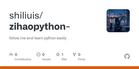 github shiliuis zihaopython follow me and learn python easily