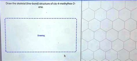 Draw The Skeletal Line Bond Structure Of Cis 4 Methylhex 2 Ene
