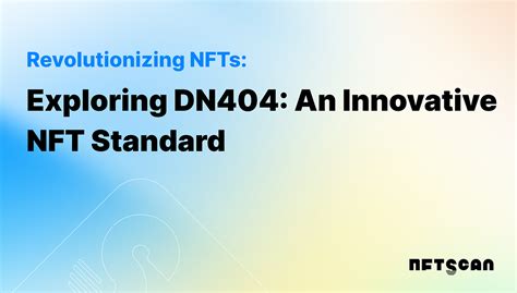 Exploring Dn404 An Innovative Nft Standard By Nftscan Nftscan Medium