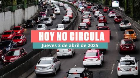 ¿doble Hoy No Circula El Jueves 3 De Abril De 2025 Estos Autos