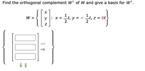 Solved Find The Orthogonal Complement Wt Of W And Give A Chegg