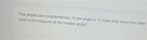 Solved Two Angles Are Complementary If One Angle Is More Chegg