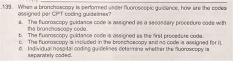 139 When A Bronchoscopy Is Performed Under Fluoroscopic Guidance How Are The Codes Assigned