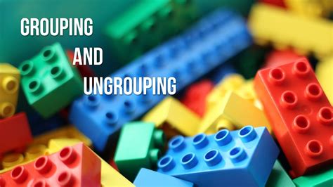 Lecture 22 Grouping And Ungrouping Youtube