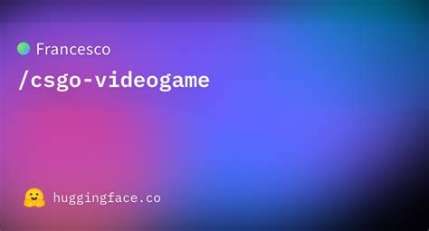 Francesco Csgo Videogame · Datasets At Hugging Face