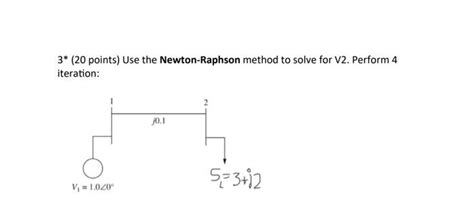 Solved 3 20 Points Use The Newton Raphson Method To Solve