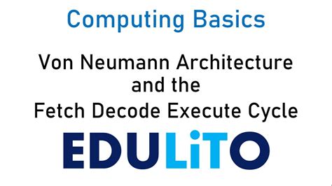 Computing Basics Von Neumann Architecture And The Fetch Decode