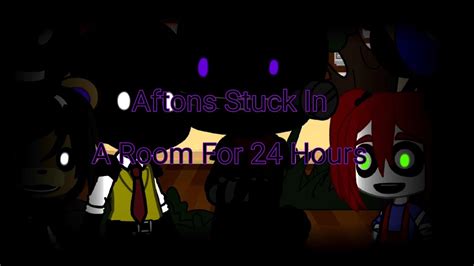 Aftons Stuck In A Room For 24 Hourspart 12nd Autyposread