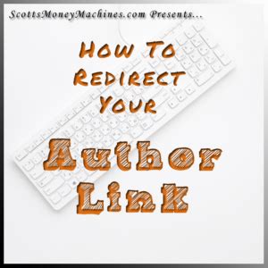 How To Redirect Your Author Link Scott S Money Machines