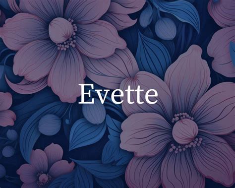 What Is The Spiritual Meaning Of The Name Evette