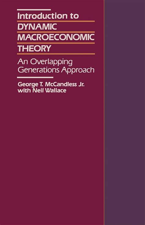 Introduction To Dynamic Macroeconomic Theory An Overlapping Generations Approach