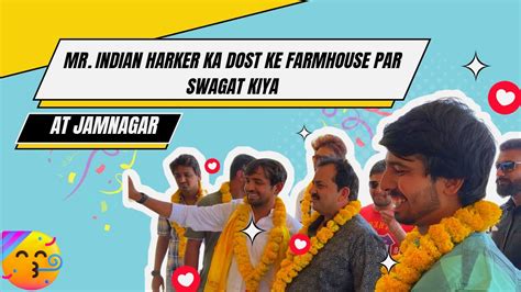 Jamnagar Gaye Or Dost Ke Farm Par Bhai Ka Swagat Kiya Youtube