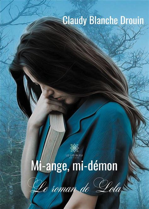 Mi Ange Mi Démon Le Roman De Lola Claudy Blanche Drouin Romans D