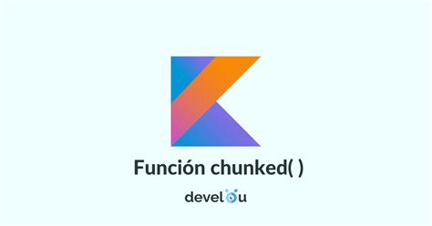 Función Chunked En Kotlin Develou