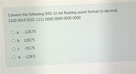 solved convert the following ieee 32 bit floating point