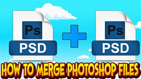 How To Merge Photoshop PSD Files Merge Two Photoshop Documents