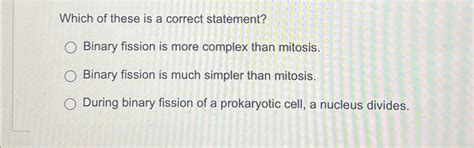 Solved Which Of These Is A Correct Statementbinary Fission