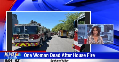 One Woman Dies In Spokane Valley House Fire Spokane News