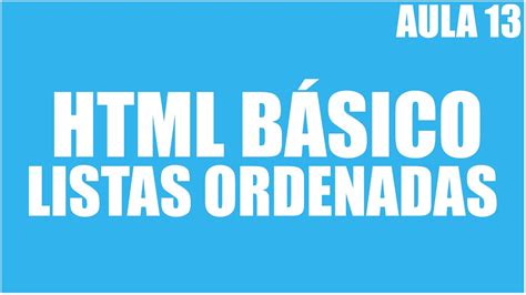 Curso de HTML Básico Aula Listas Ordenadas YouTube