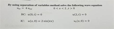 Solved By Using Separation Of Variables Method Solve The