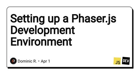 Setting Up A Phaserjs Development Environment Rdevto