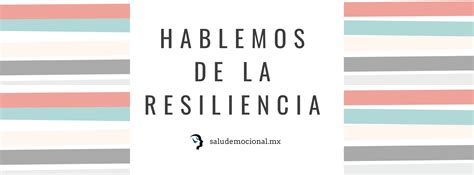 La Resiliencia Salud Emocional Dra Estephania Del Águila Psiquiatra