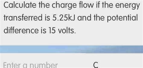 Solved Calculate The Charge Flow If The Energy Transferred Is KJ And The Potential Differen