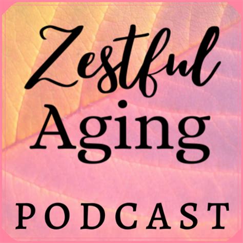 Zestful Aging Podcast My Pink Pages
