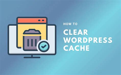 Simple Way To Clear WordPress Cache With Plugins In