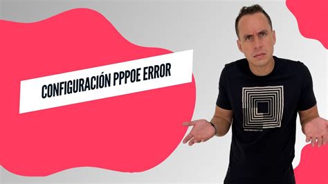 CONFIGURACIÓN PPPOE ERROR WARLEY GOES YouTube